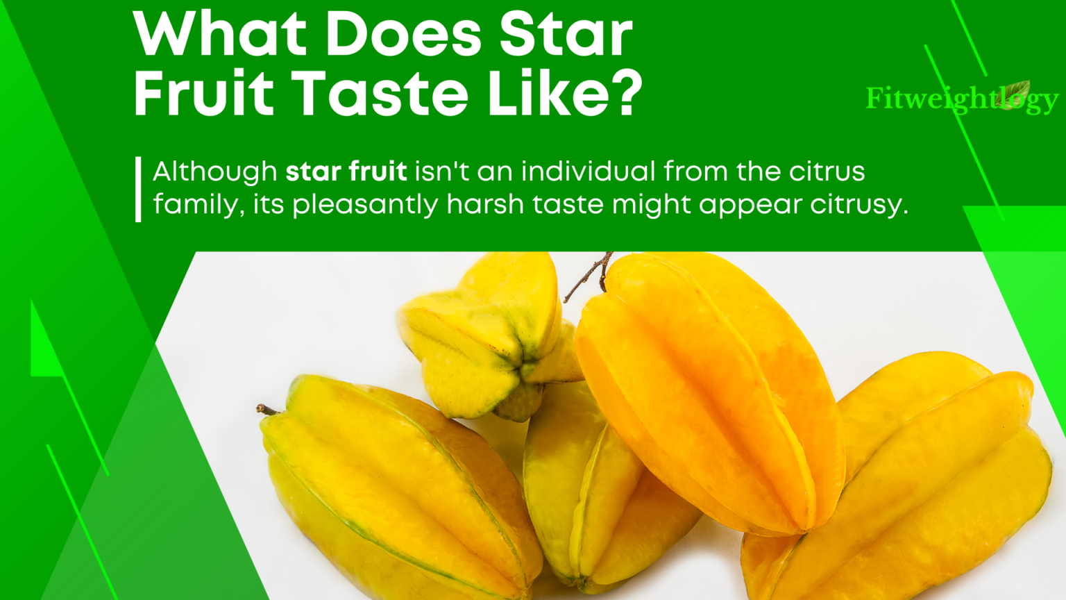 What Does Star Fruit Taste Like? – Is It Good For Everyone? – Fitweightlogy